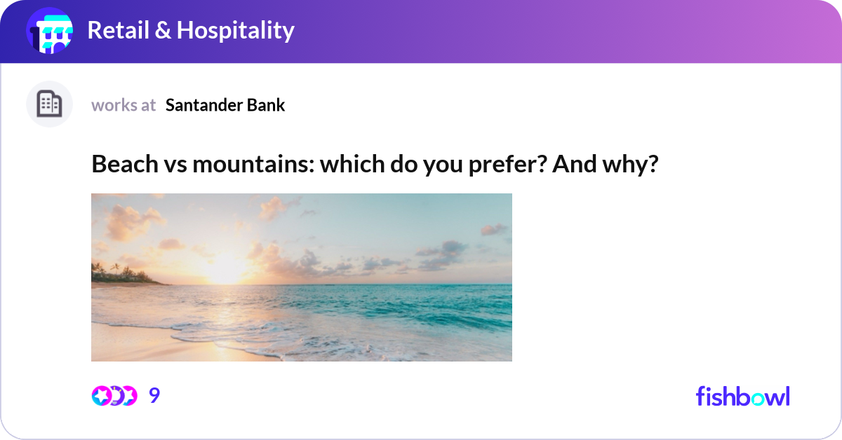 Beach vs mountains: which do you prefer? And why? | Fishbowl