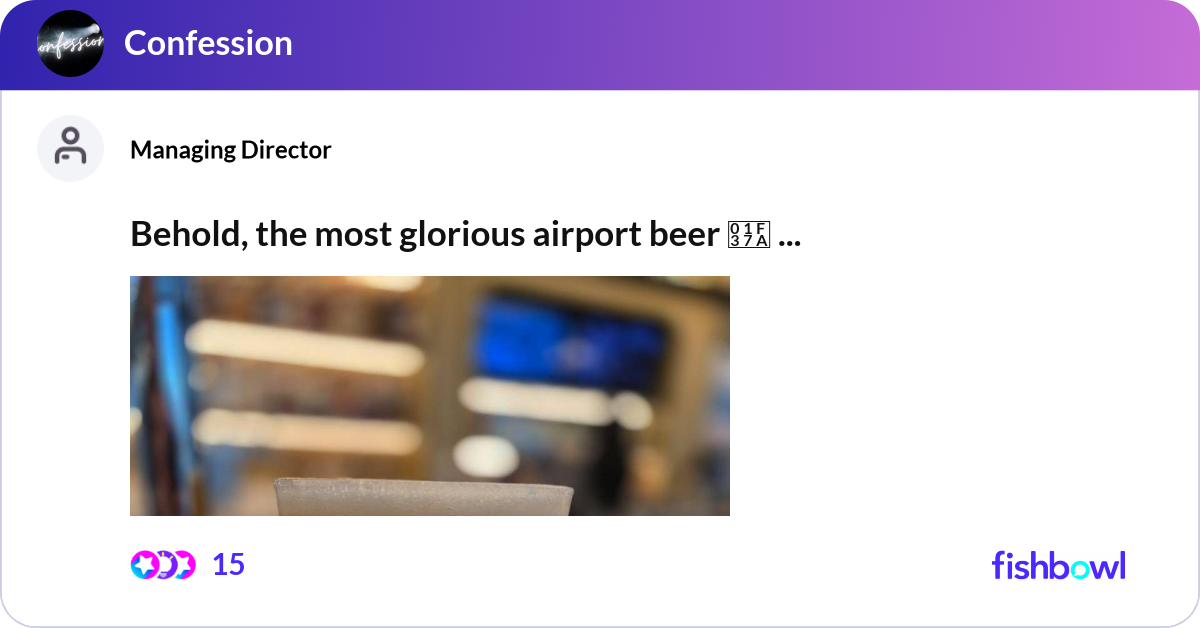 Behold, the most glorious airport beer 🍺 One of... | Fishbowl