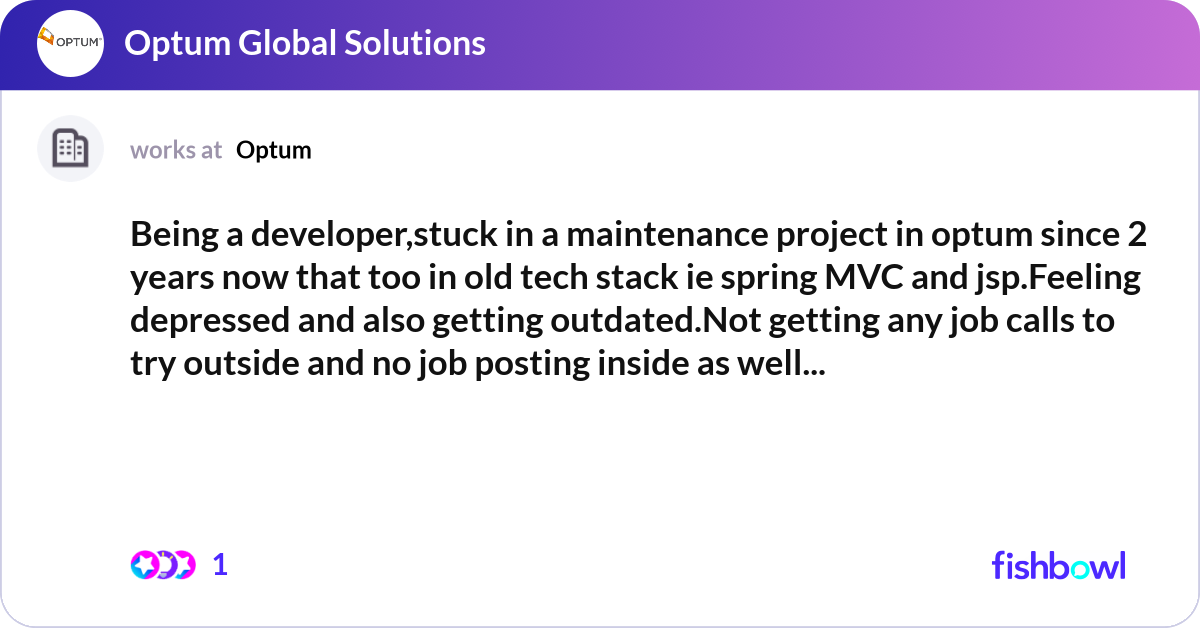 Being a developer,stuck in a maintenance project i... | Fishbowl