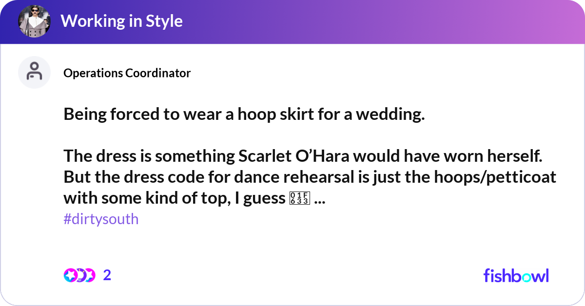Being forced to wear a hoop skirt for a wedding. ... | Fishbowl