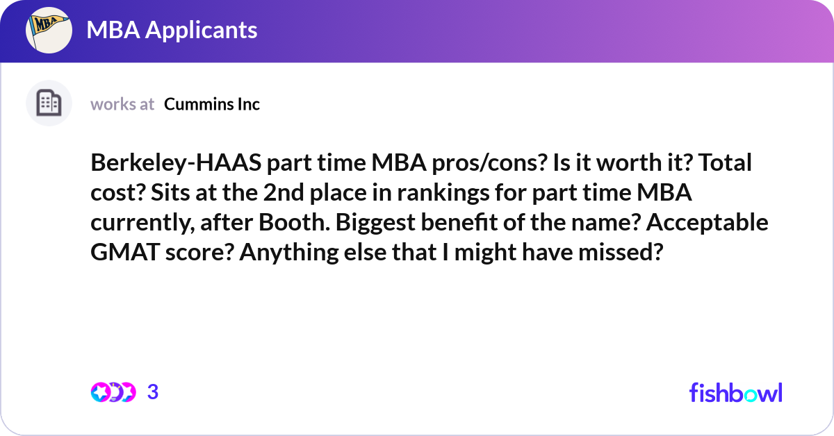 Berkeley-HAAS part time MBA pros/cons? Is it worth... | Fishbowl
