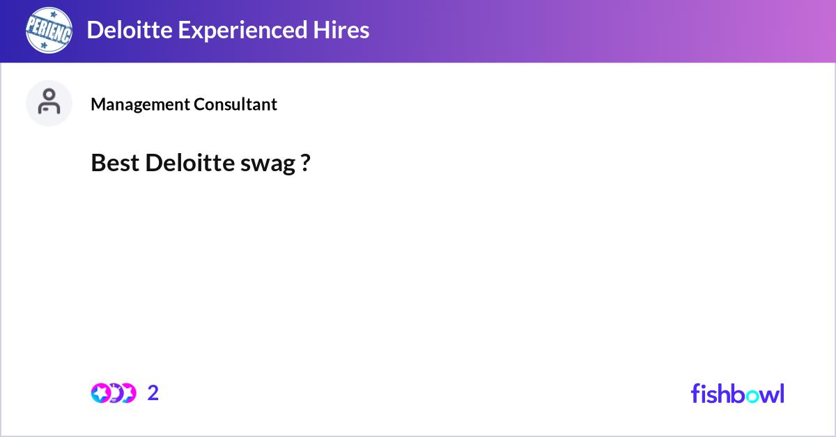 Best Deloitte swag ? | Fishbowl