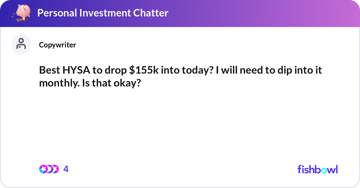 Best HYSA to drop $155k into today? I will need to... | Fishbowl