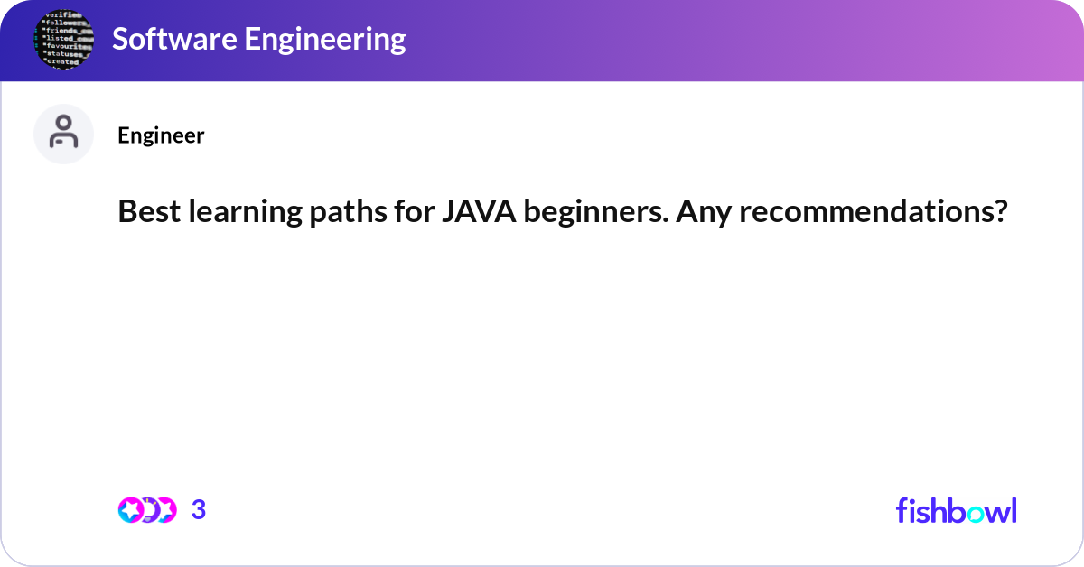 Best learning paths for JAVA beginners. Any recomm... | Fishbowl