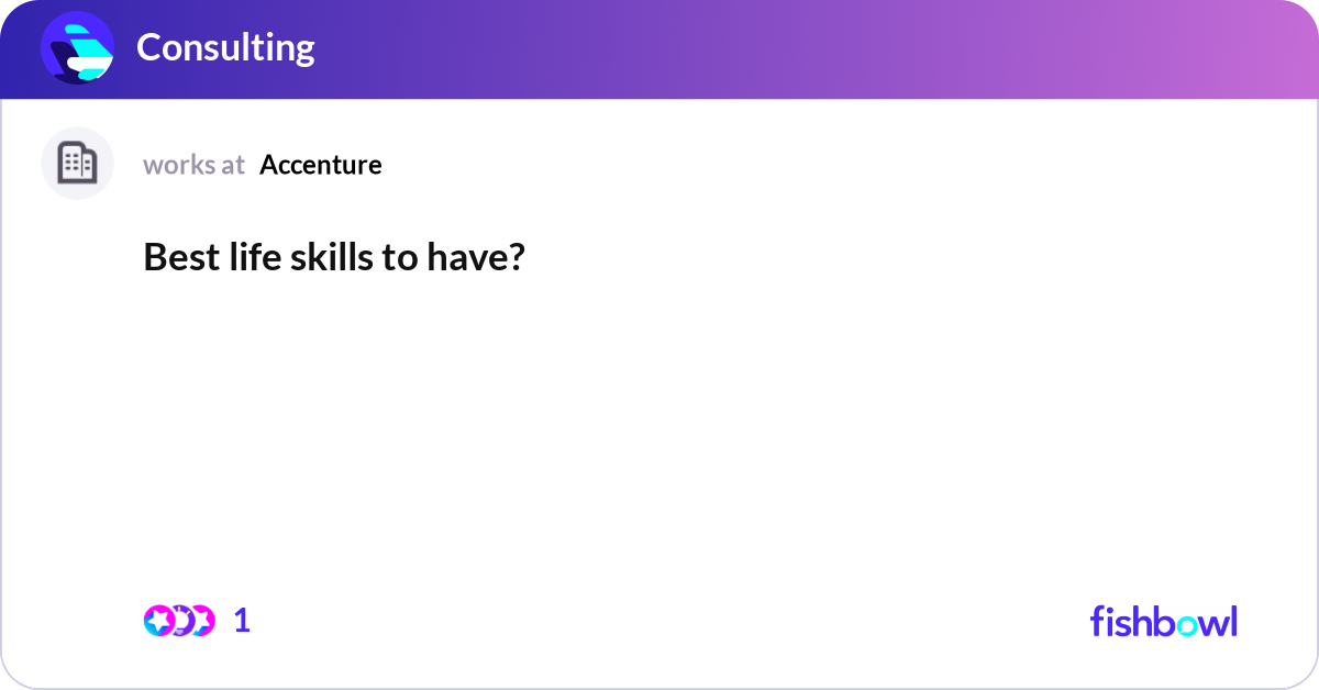 Best life skills to have? | Fishbowl