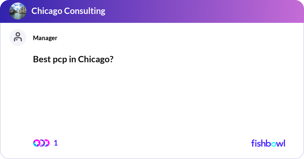 Best pcp in Chicago? | Fishbowl