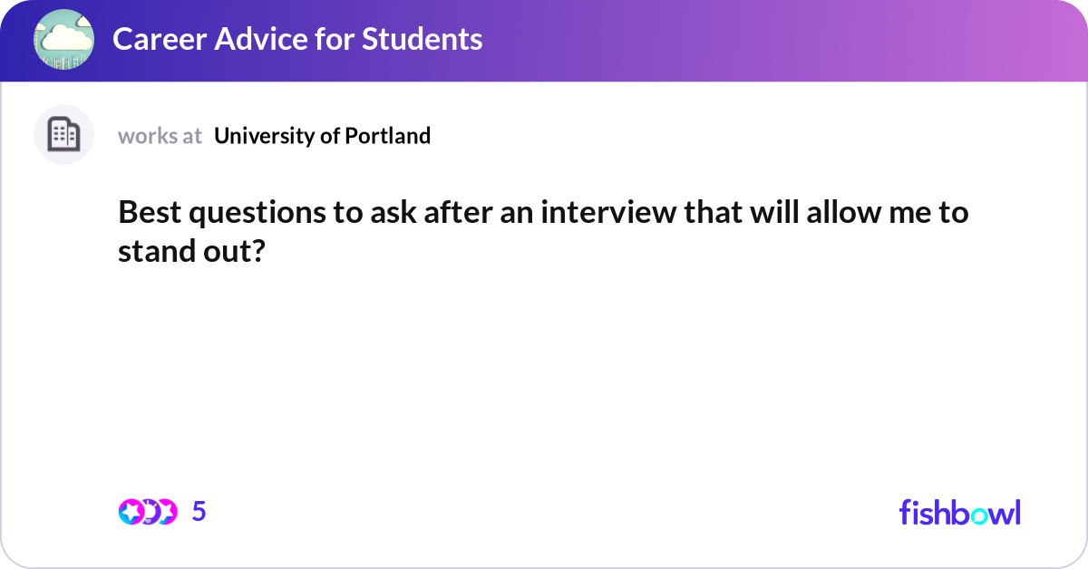 Best questions to ask after an interview that will... | Fishbowl