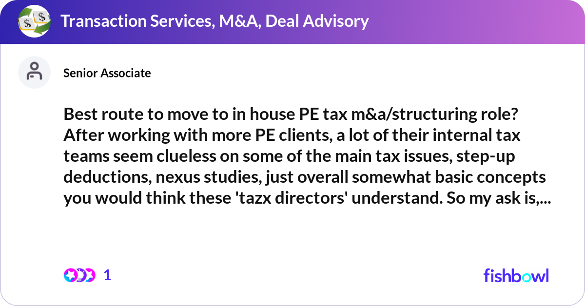 Best route to move to in house PE tax m&a/structur... | Fishbowl