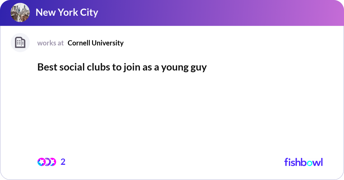 Best social clubs to join as a young guy | Fishbowl