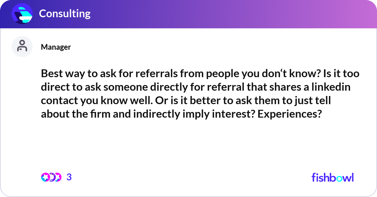 Best way to ask for referrals from people you don‘... | Fishbowl