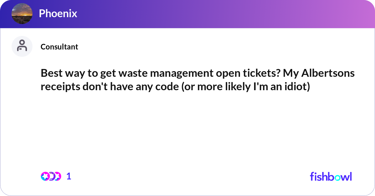 Best way to get waste management open tickets? My ... | Fishbowl
