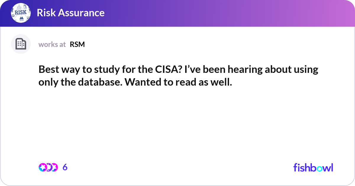 Best way to study for the CISA? I’ve been hearing ... | Fishbowl