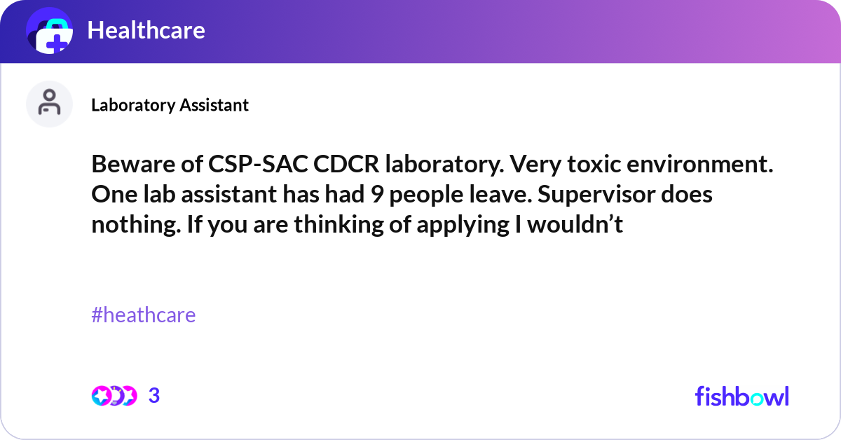 Beware of CSP-SAC CDCR laboratory. Very toxic envi... | Fishbowl