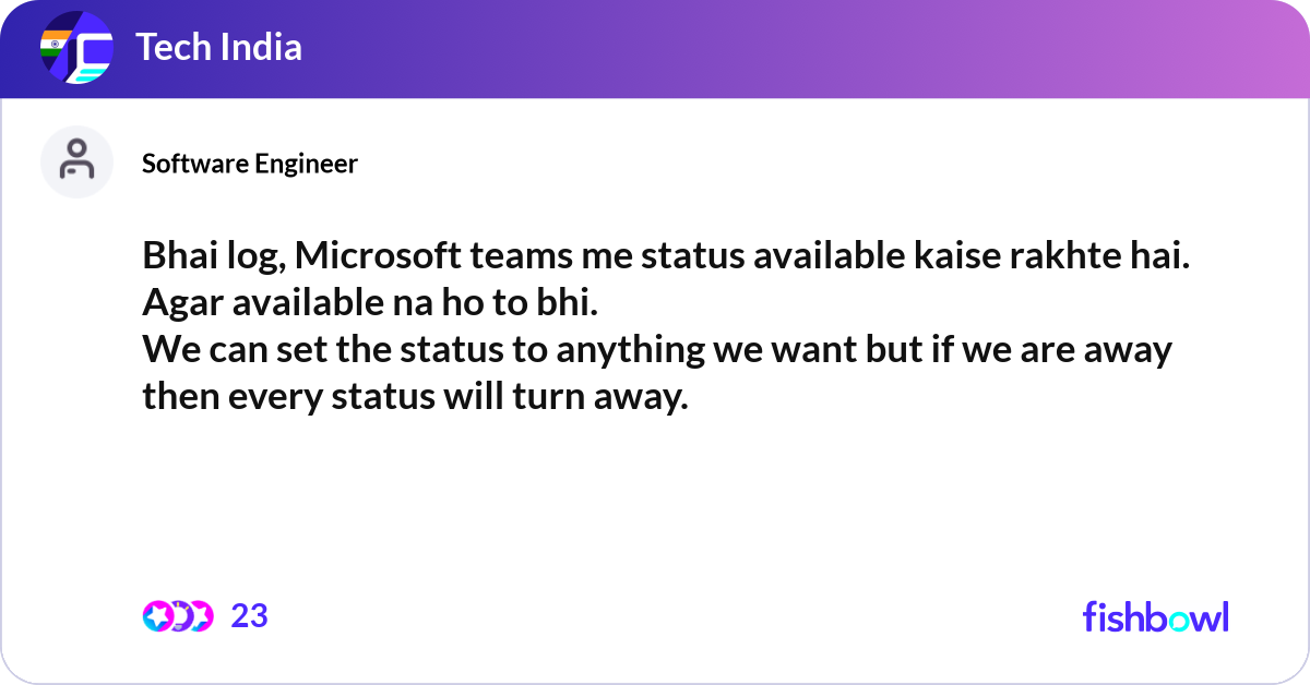 Bhai log, Microsoft teams me status available kais... | Fishbowl