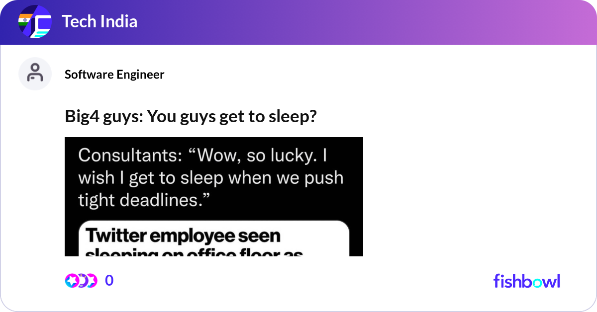 Big4 guys: You guys get to sleep? | Fishbowl