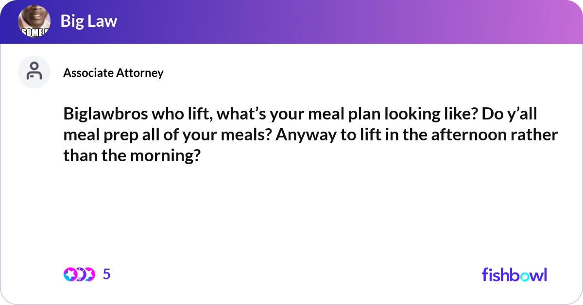 Biglawbros who lift, what’s your meal plan looking... | Fishbowl