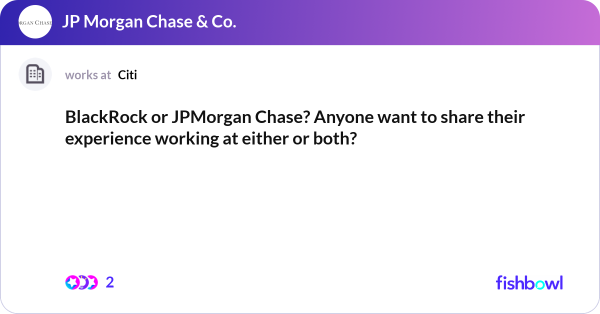 BlackRock or JPMorgan Chase? Anyone want to share ... | Fishbowl