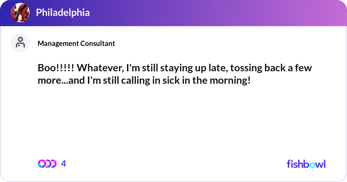 Boo!!!!! Whatever, I'm still staying up late, toss... | Fishbowl