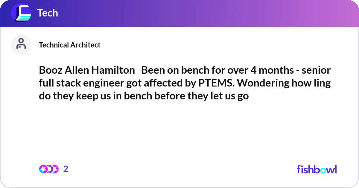 Booz Allen Hamilton Been on bench for over 4 mon... | Fishbowl