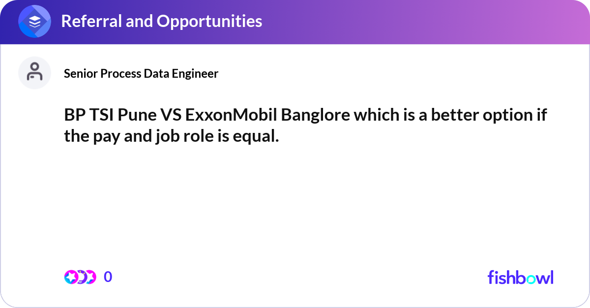 BP TSI Pune VS ExxonMobil Banglore which is a bett... | Fishbowl