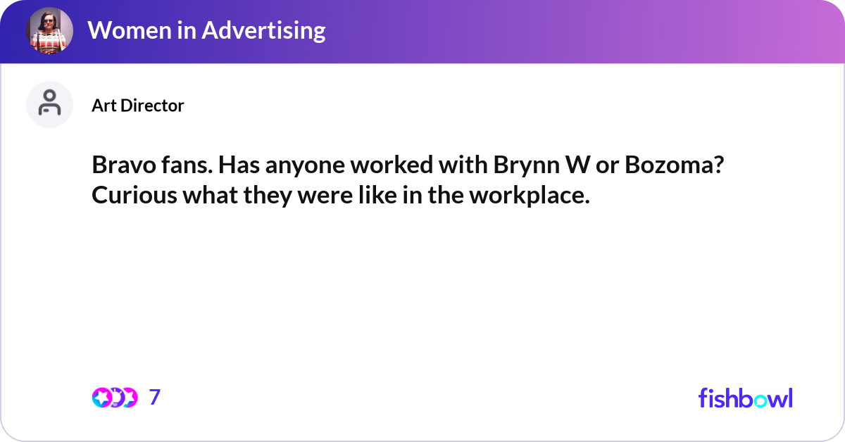 Bravo fans. Has anyone worked with Brynn W or Bozo... | Fishbowl