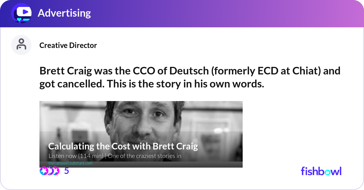 Brett Craig was the CCO of Deutsch (formerly ECD a... | Fishbowl