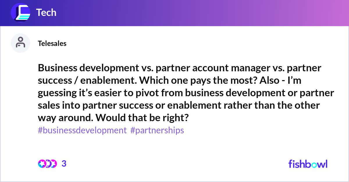 Business development vs. partner account manager v... | Fishbowl