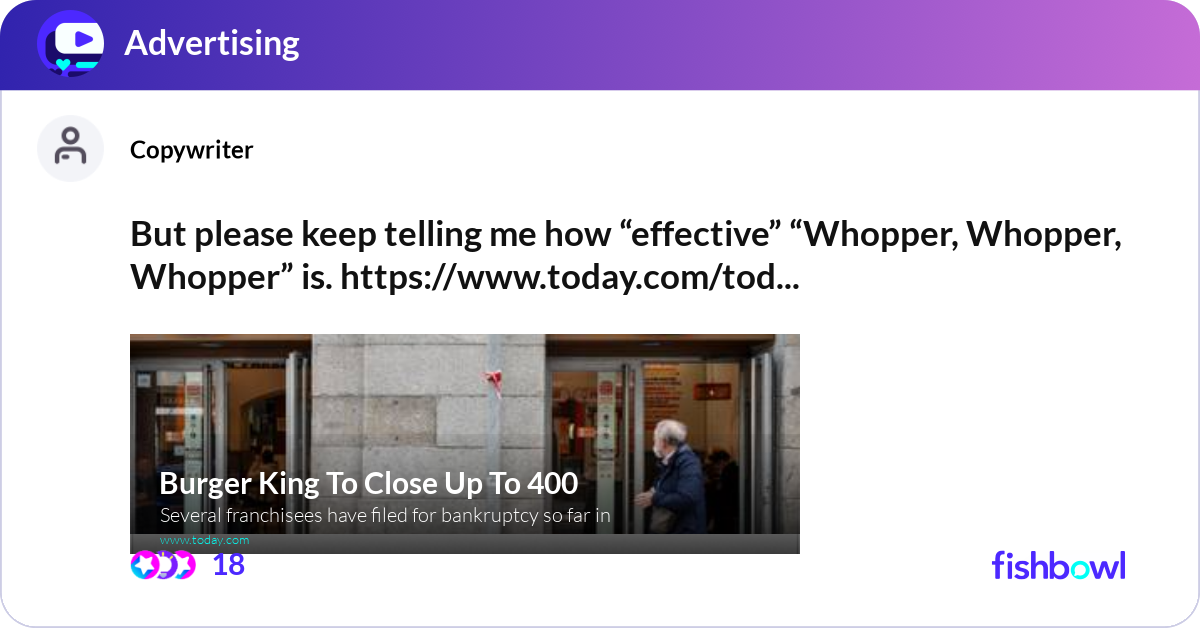 But please keep telling me how “effective” “Whoppe... | Fishbowl