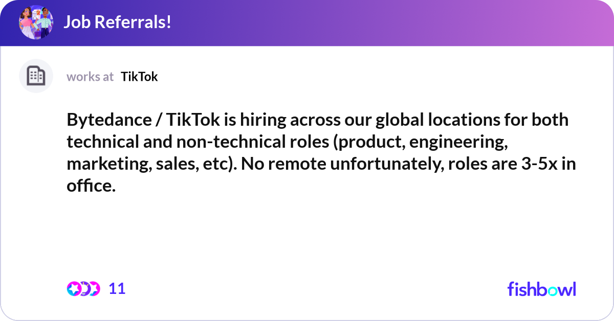 Bytedance / TikTok is hiring across our global loc... | Fishbowl