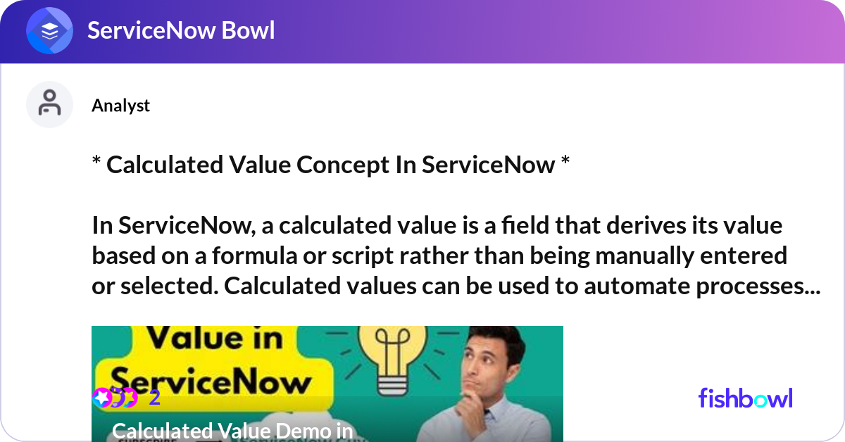 * Calculated Value Concept In ServiceNow * In Ser... | Fishbowl