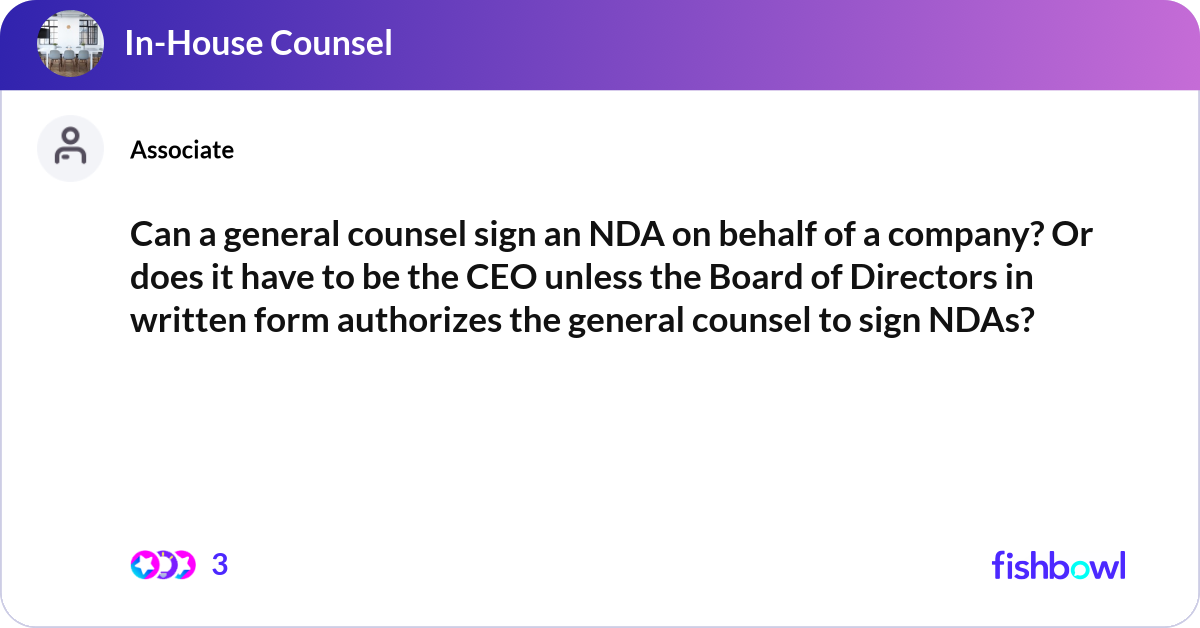 Can a general counsel sign an NDA on behalf of a c... | Fishbowl
