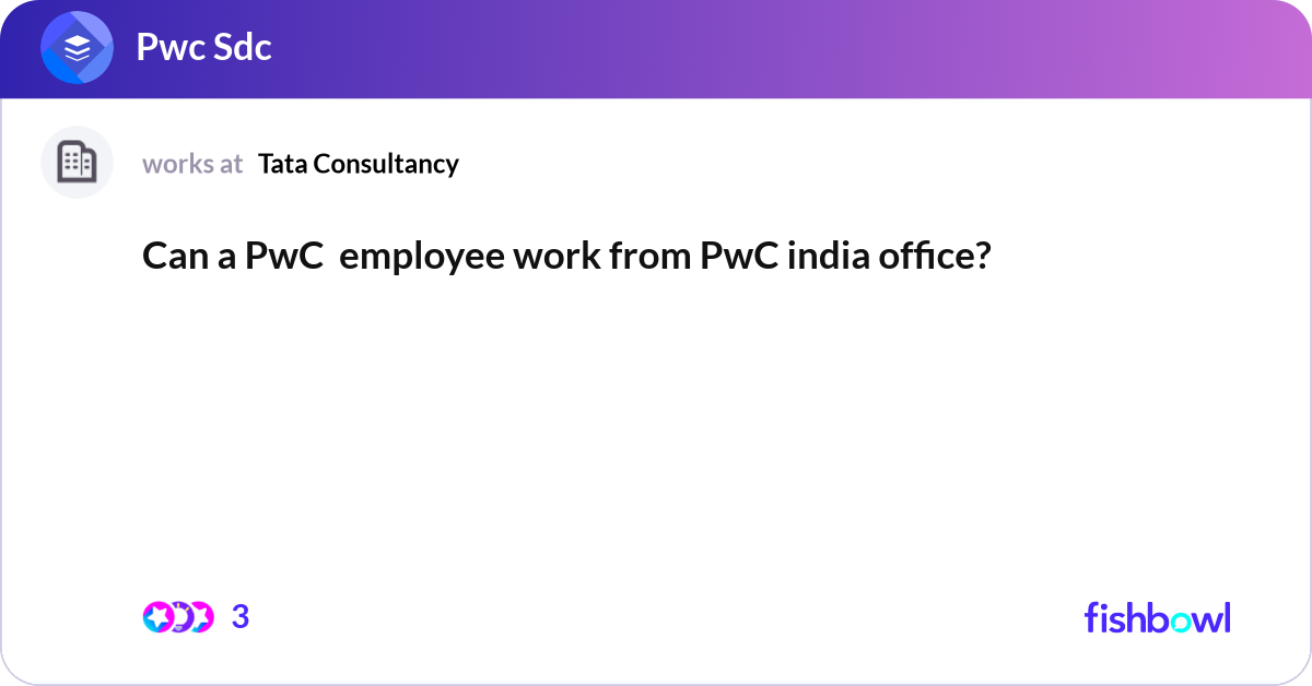 Can a PwC employee work from PwC india office? | Fishbowl