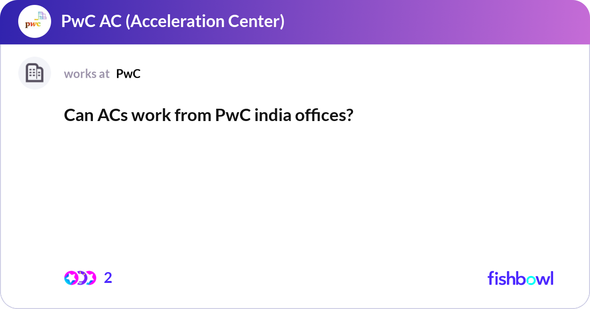 Can ACs work from PwC india offices? | Fishbowl