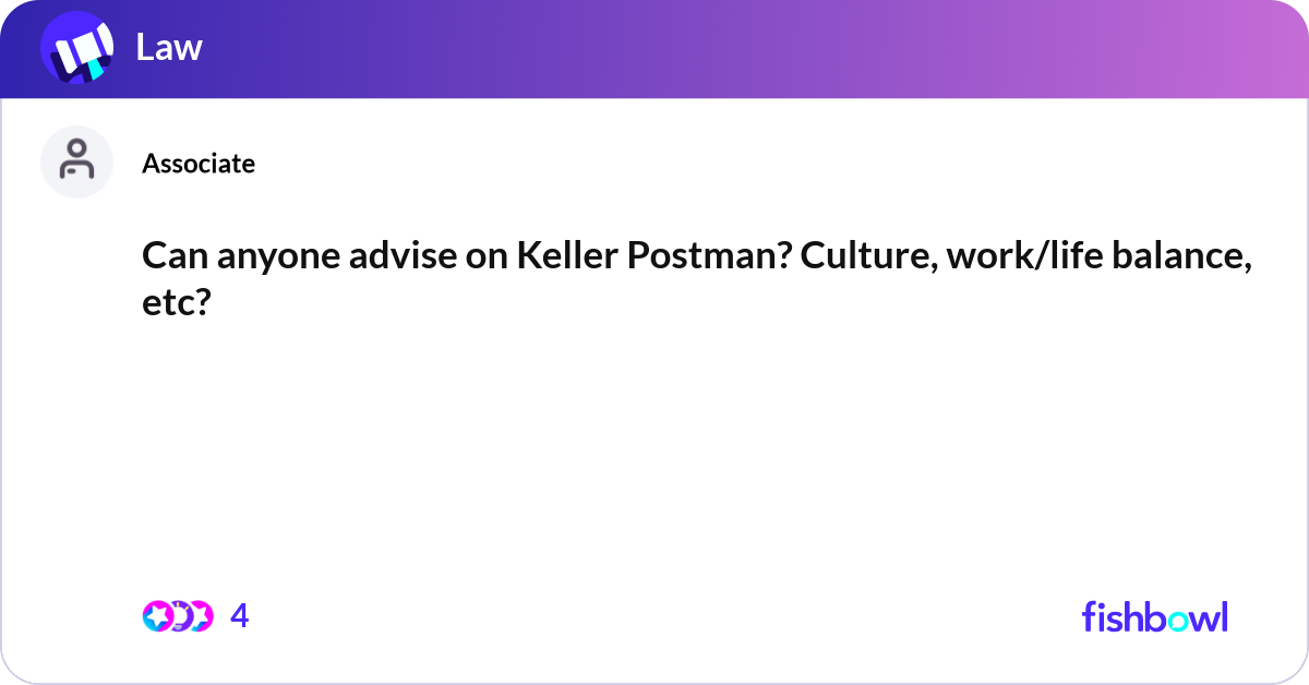 Can anyone advise on Keller Postman? Culture, work... | Fishbowl