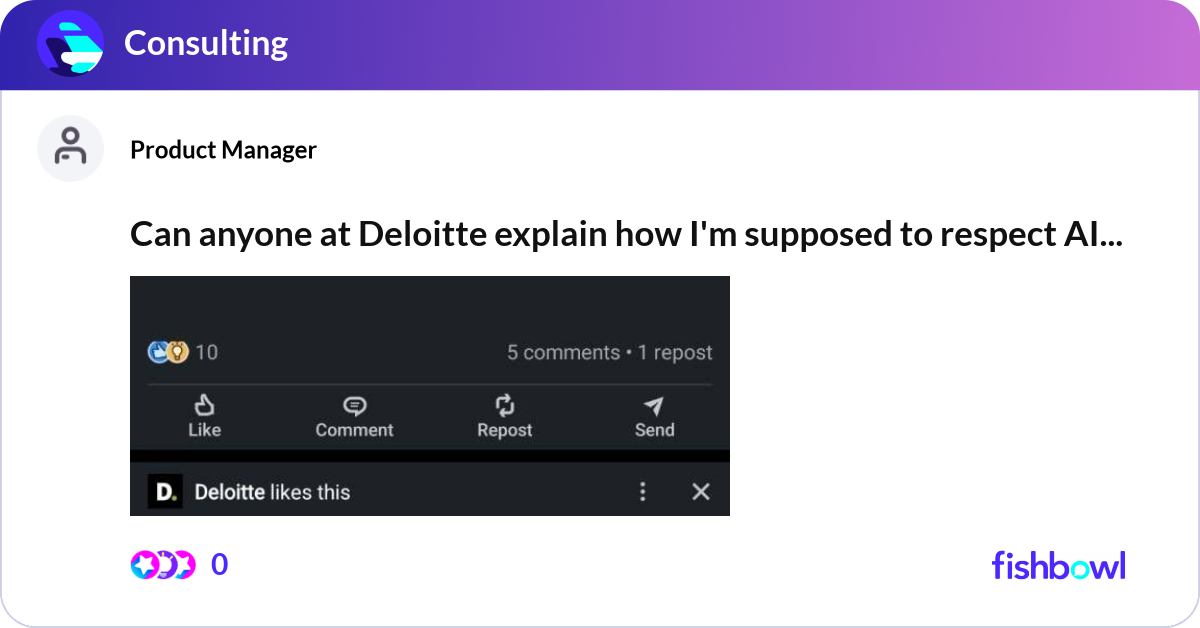 Can anyone at Deloitte explain how I'm supposed to... | Fishbowl