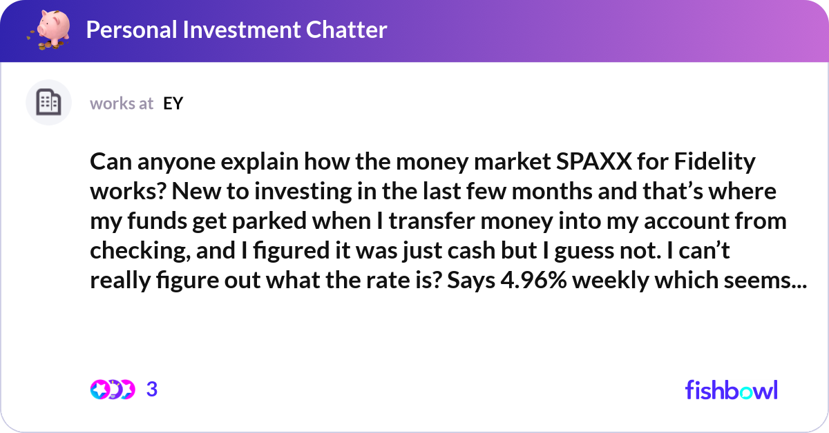 Can anyone explain how the money market SPAXX for ... | Fishbowl