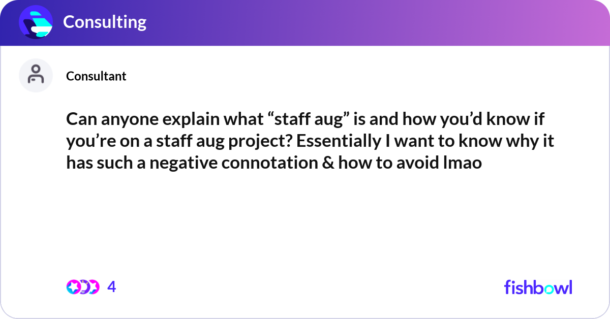 Can anyone explain what “staff aug” is and how you... | Fishbowl