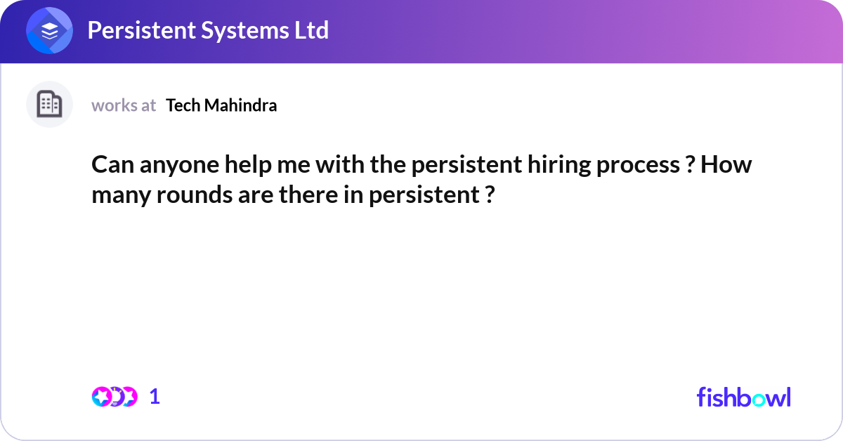 Can anyone help me with the persistent hiring proc... | Fishbowl