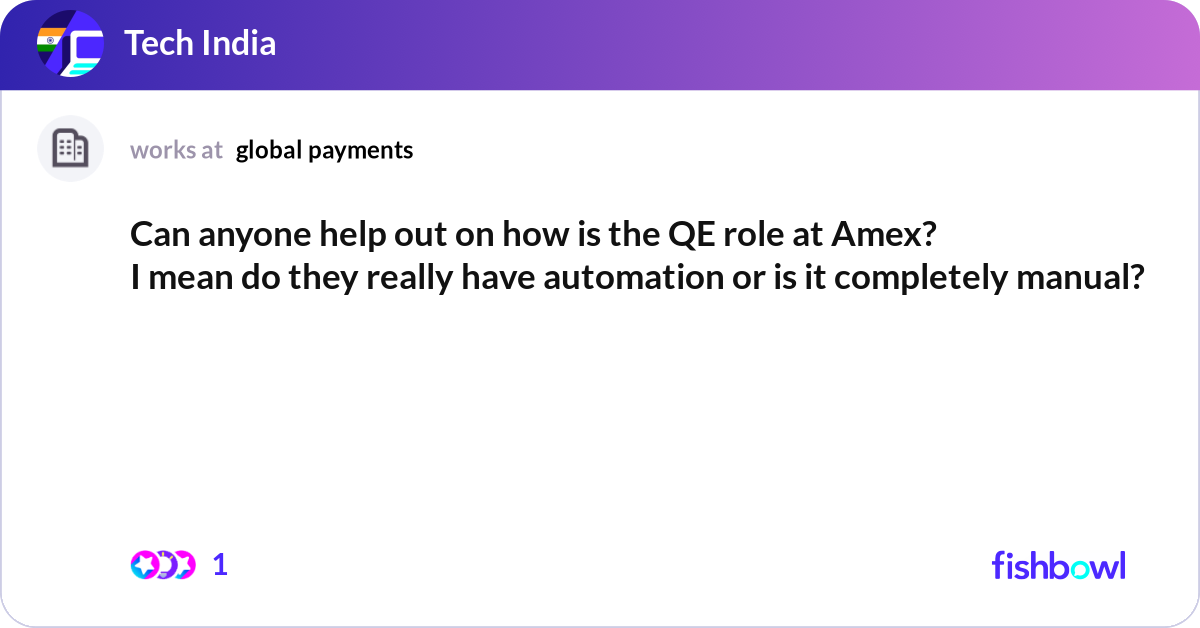 Can anyone help out on how is the QE role at Amex?... | Fishbowl