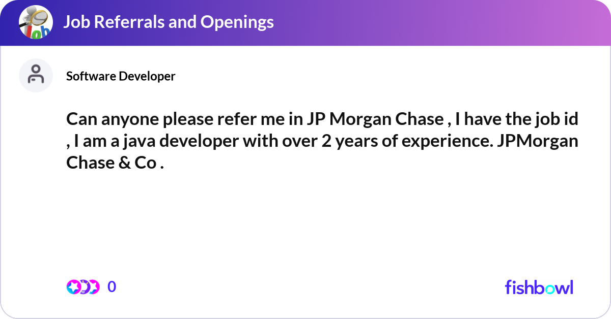 Can anyone please refer me in JP Morgan Chase , I ... | Fishbowl