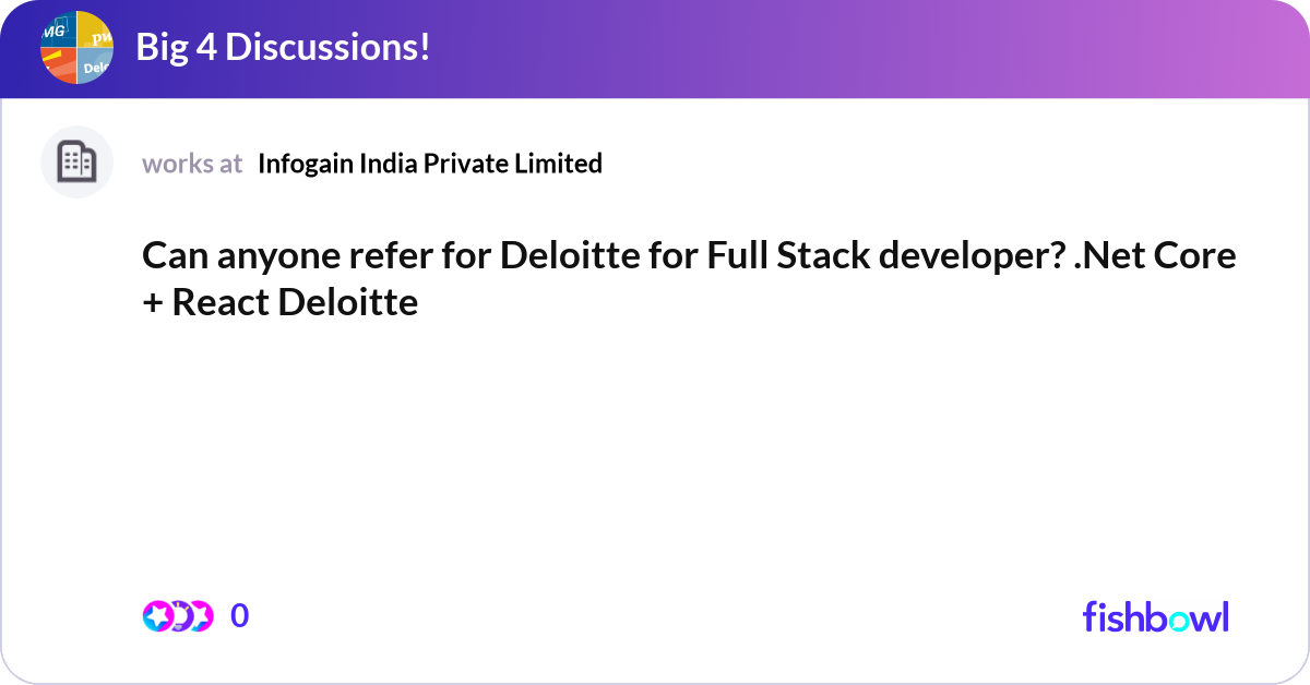 Can anyone refer for Deloitte for Full Stack devel... | Fishbowl