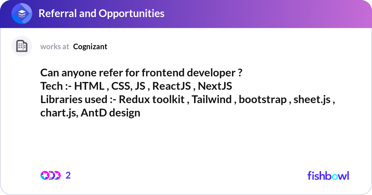 Can anyone refer for frontend developer ? Tech :-... | Fishbowl