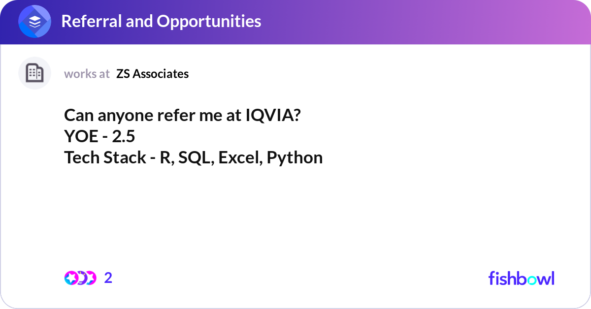 Can anyone refer me at IQVIA? YOE - 2.5 Tech Stack... | Fishbowl