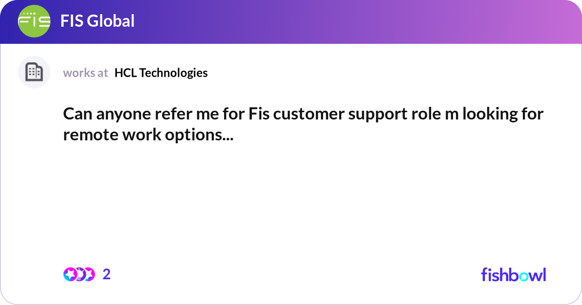 Can anyone refer me for Fis customer support role ... | Fishbowl