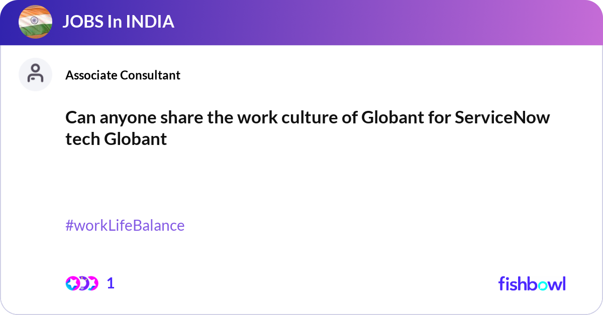 Can anyone share the work culture of Globant for S... | Fishbowl