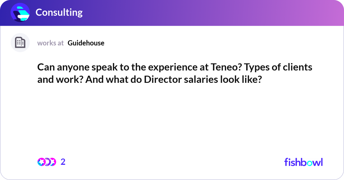 Can anyone speak to the experience at Teneo? Types... | Fishbowl
