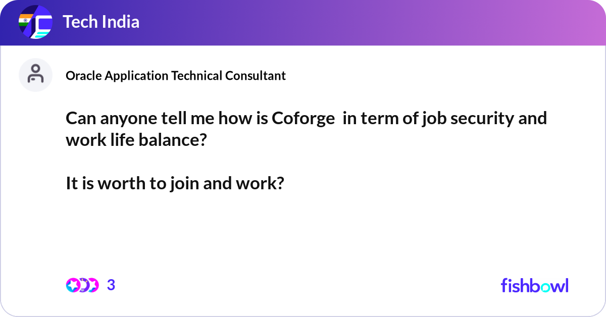 Can anyone tell me how is Coforge in term of job ... | Fishbowl