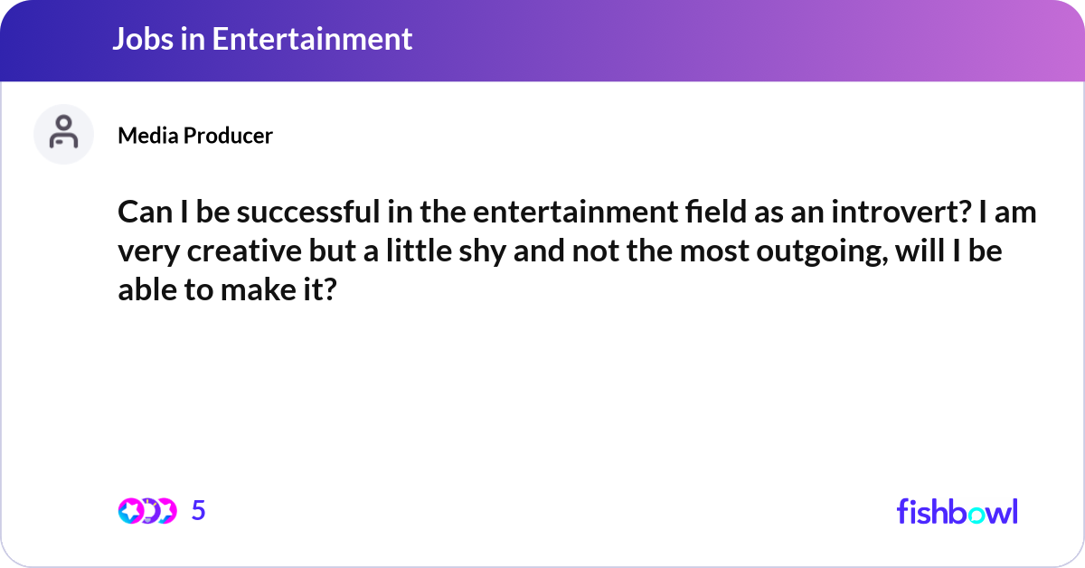 Can I be successful in the entertainment field as ... | Fishbowl
