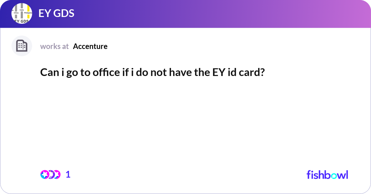 Can i go to office if i do not have the EY id card... | Fishbowl