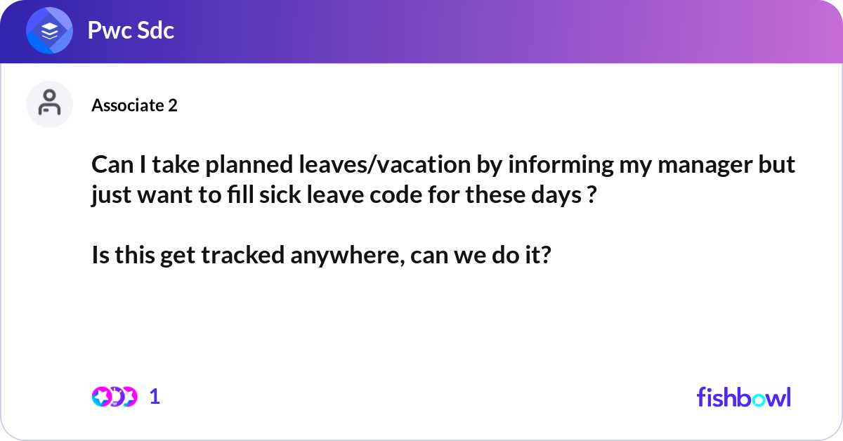 Can I take planned leaves/vacation by informing my... | Fishbowl